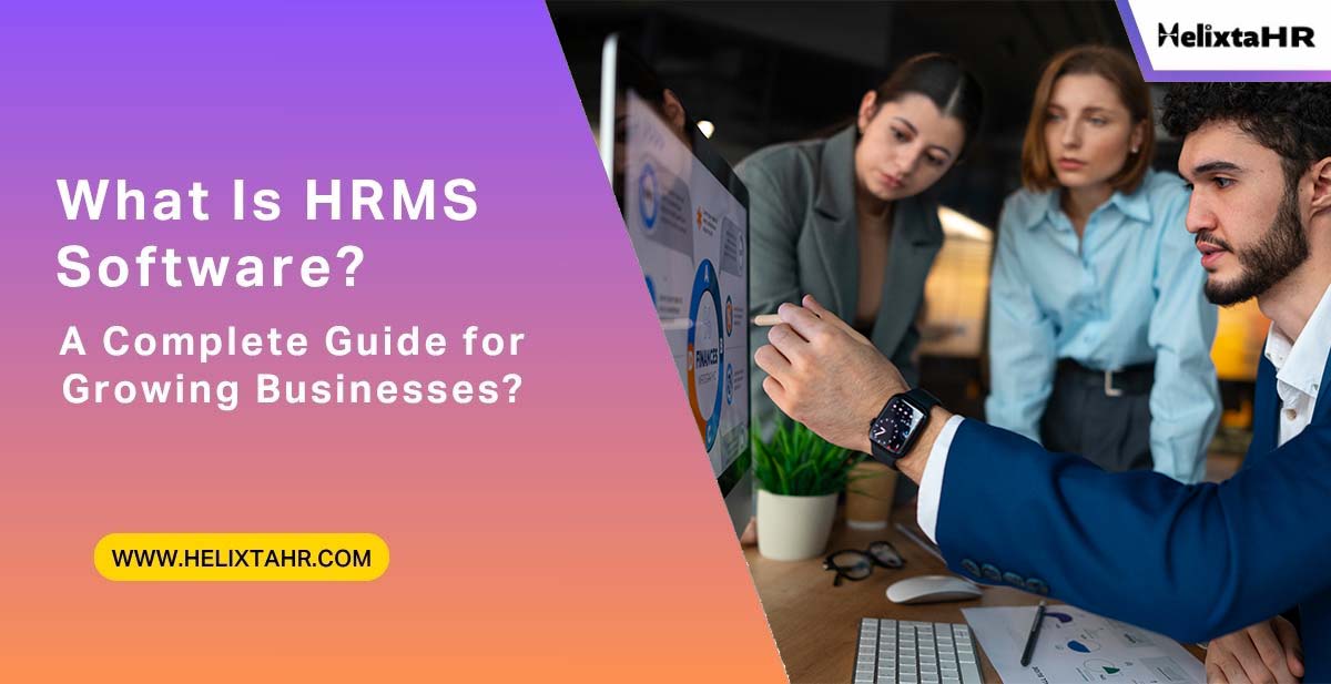 What Is HRMS Software? A Complete Guide for Growing Businesses - Helixta HRMS